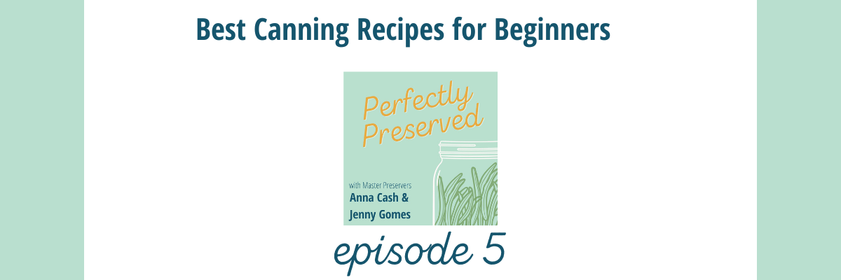 Perfectly Preserved Podcast Episode 5 Best Recipes for Beginners