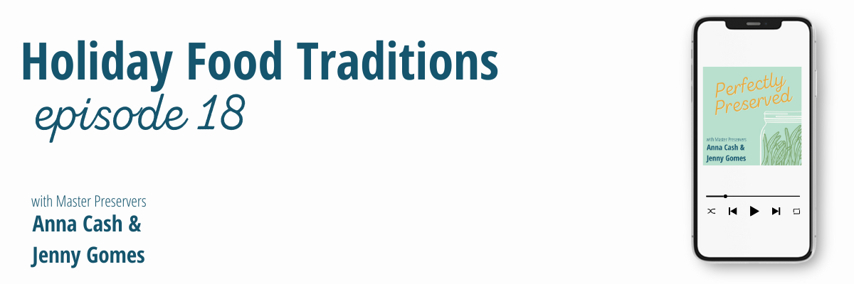 Perfectly Preserved Podcast Episode 18 Holiday Food Traditions
