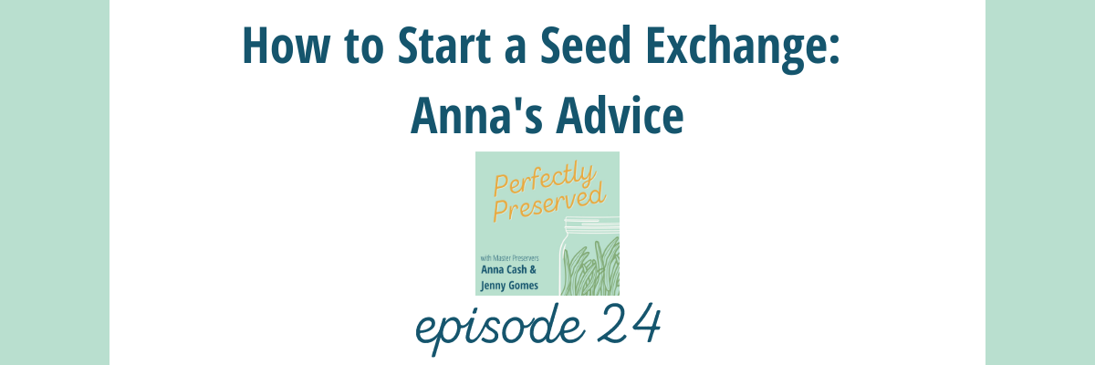 Perfectly Preserved Podcast Episode 24 How To Start A Seed Exchange